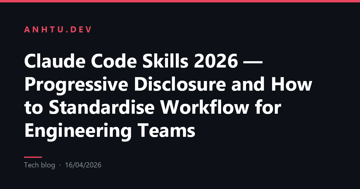 Claude Code Skills 2026 — Progressive Disclosure and How to Standardise ...