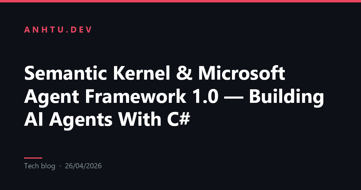 Semantic Kernel & Microsoft Agent Framework 1.0 — Building AI Agents ...